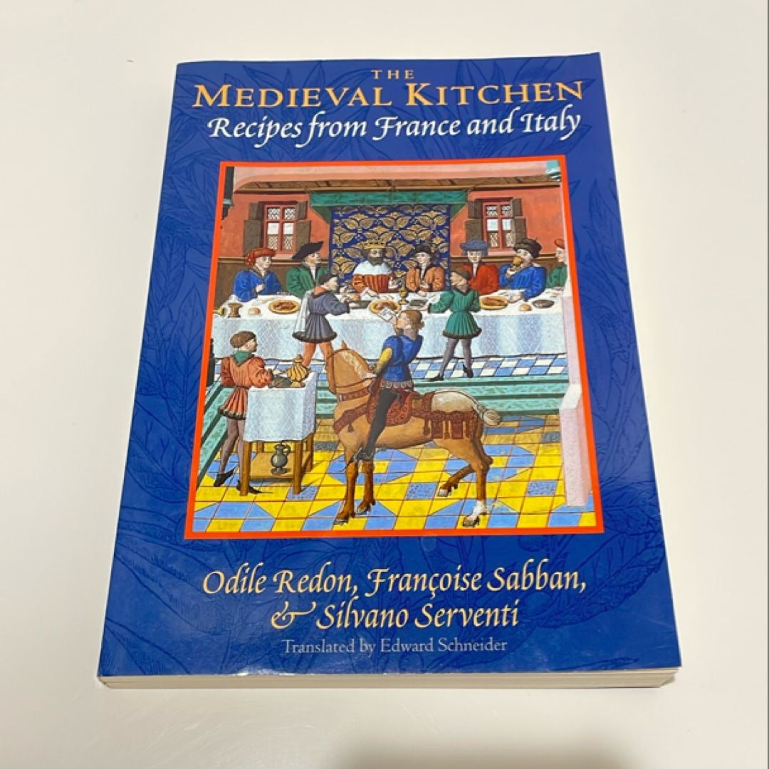 The Medieval Kitchen by Odile Redon, Edward Schneider, Francoise Sabban ...