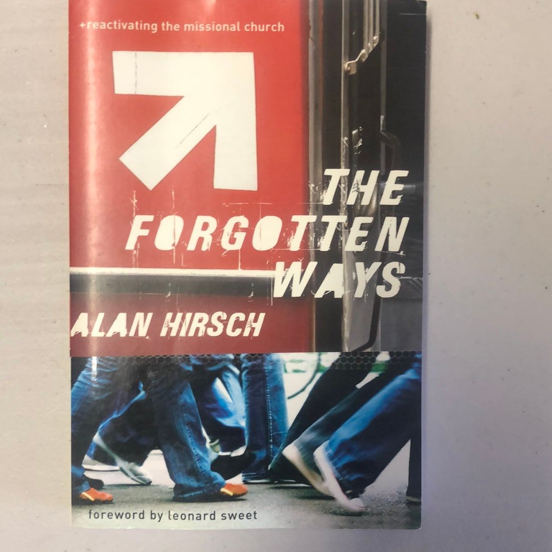 The Forgotten Ways by Alan Hirsch, Leonard Sweet