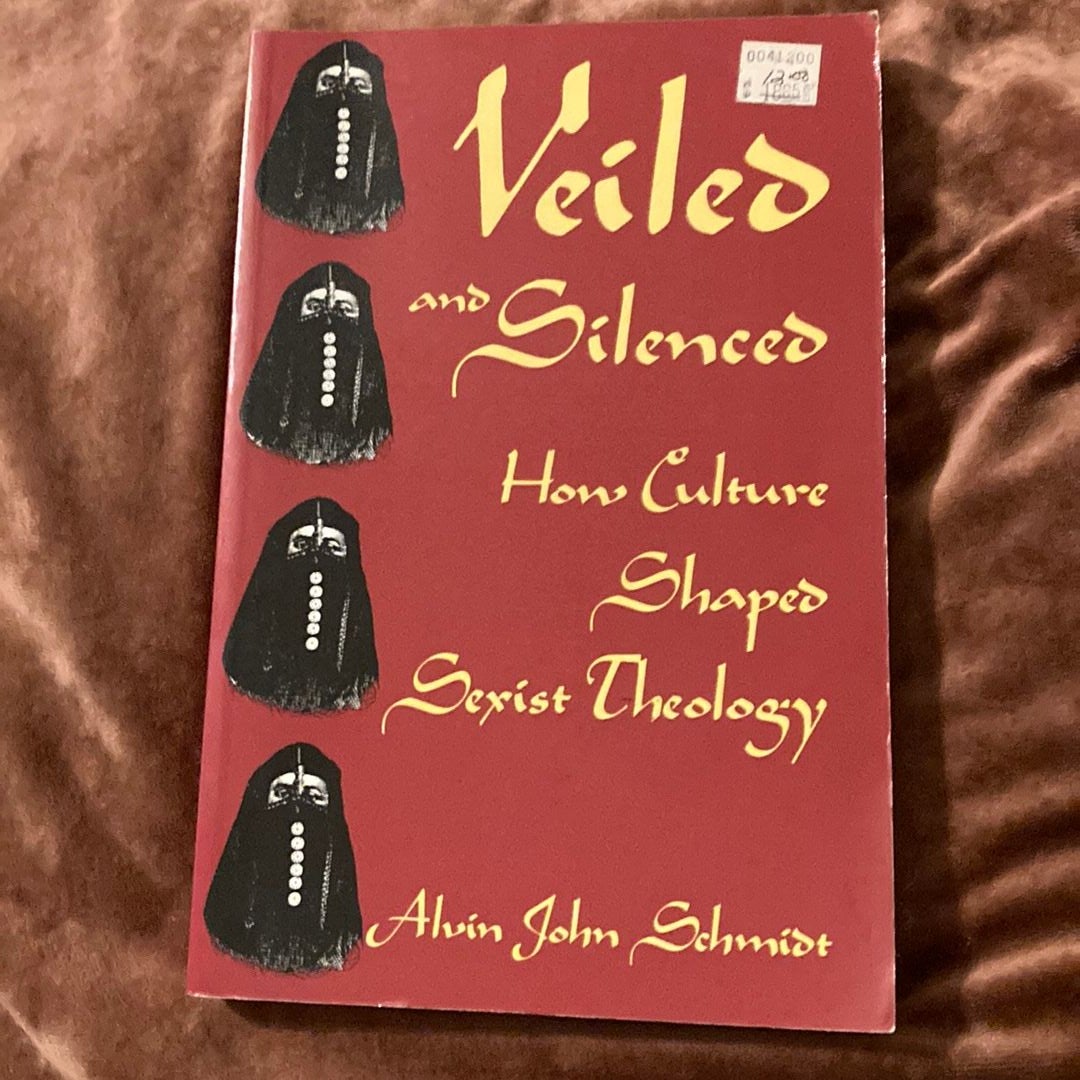 Veiled and Silenced by Alvin J. Schmidt