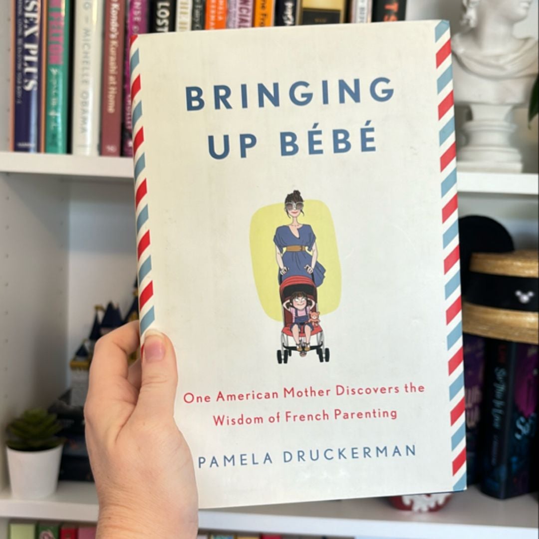 Bringing up Bébé by Pamela Druckerman