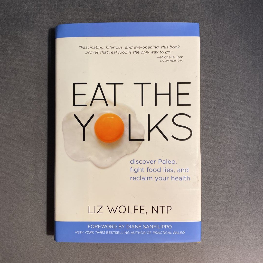 Eat the Yolks by Liz Wolfe