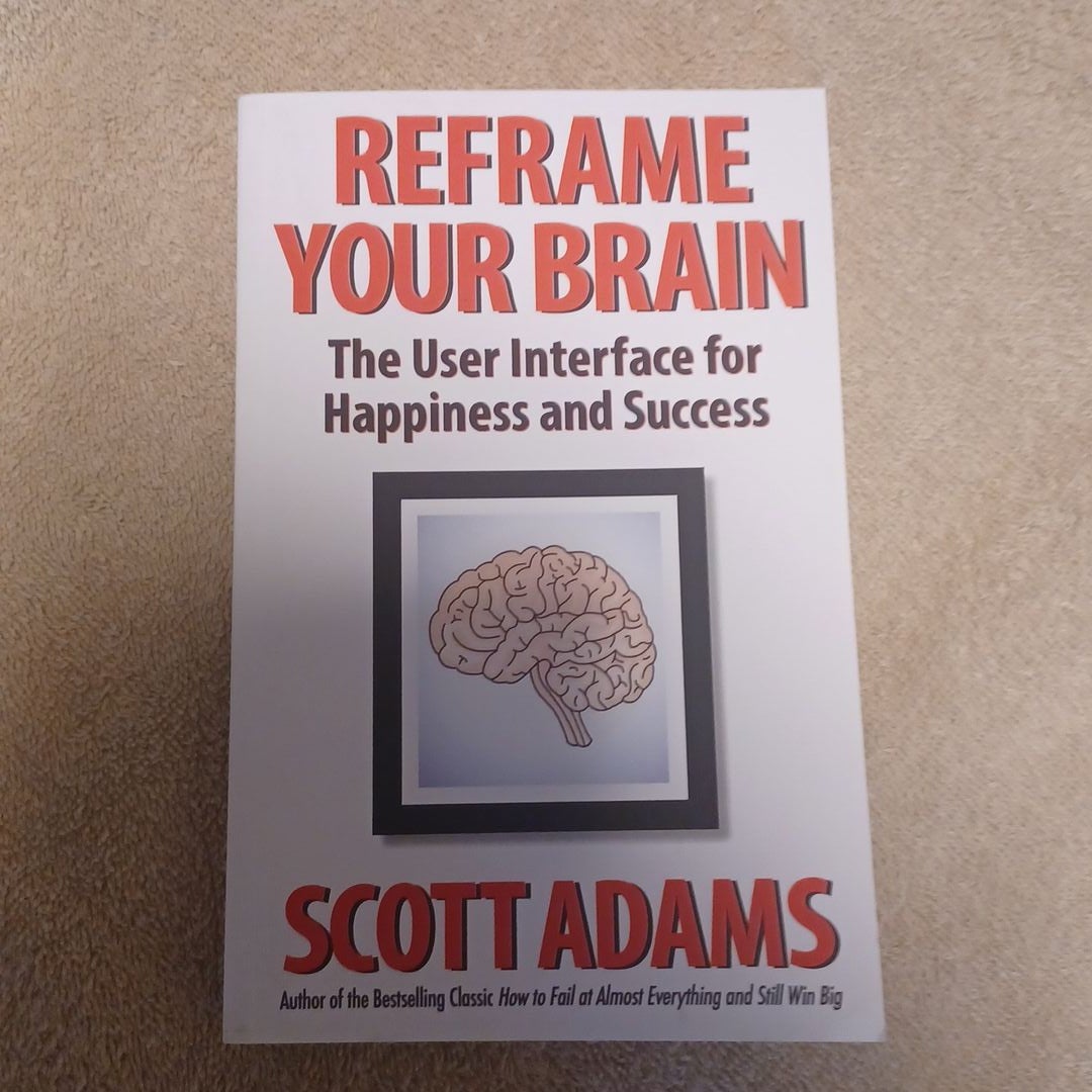 Reframe Your Brain by Scott Adams