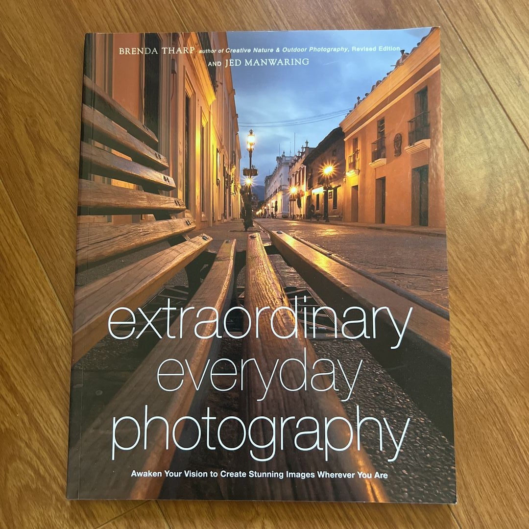 Extraordinary Everyday Photography