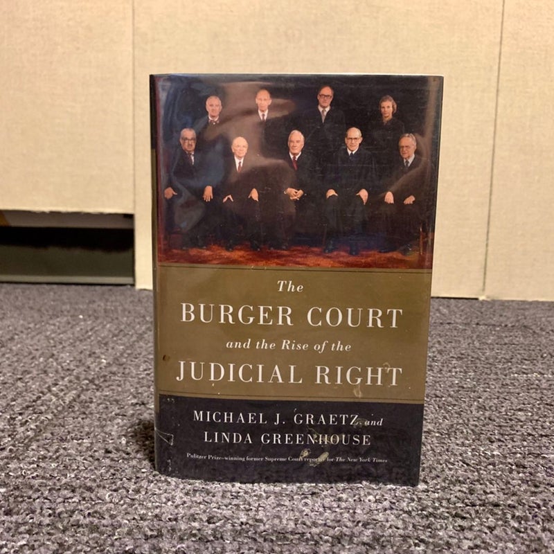 The Burger Court and the Rise of the Judicial Right by Michael J ...