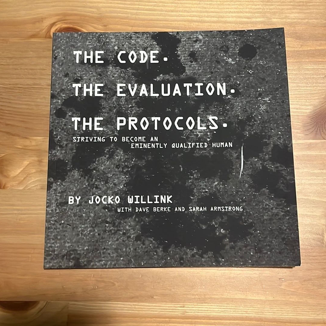 The Code. the Evaluation. the Protocols by Jocko Willink, Dave Berke, Sarah Armstrong