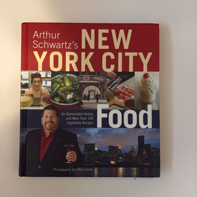 Arthur Schwartz's New York City Food by Arthur Schwartz, Chris Callis