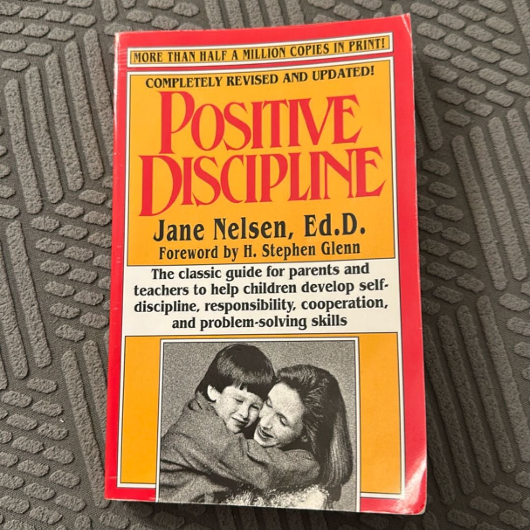 Positive Discipline by Jane Nelsen, Lynn Lott, H. Stephen Glenn