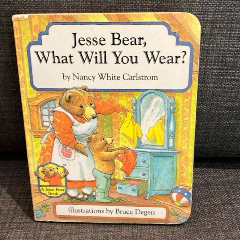 Jesse Bear, What Will You Wear? by Nancy White Carlstrom
