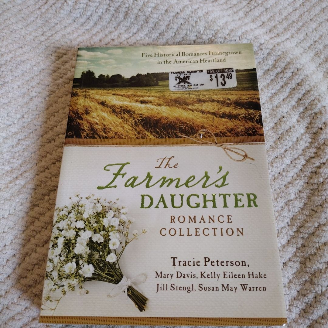 The Farmer's Daughter Romance Collection by Susan May Warren, Mary Davis, Kelly Eileen Hake ...
