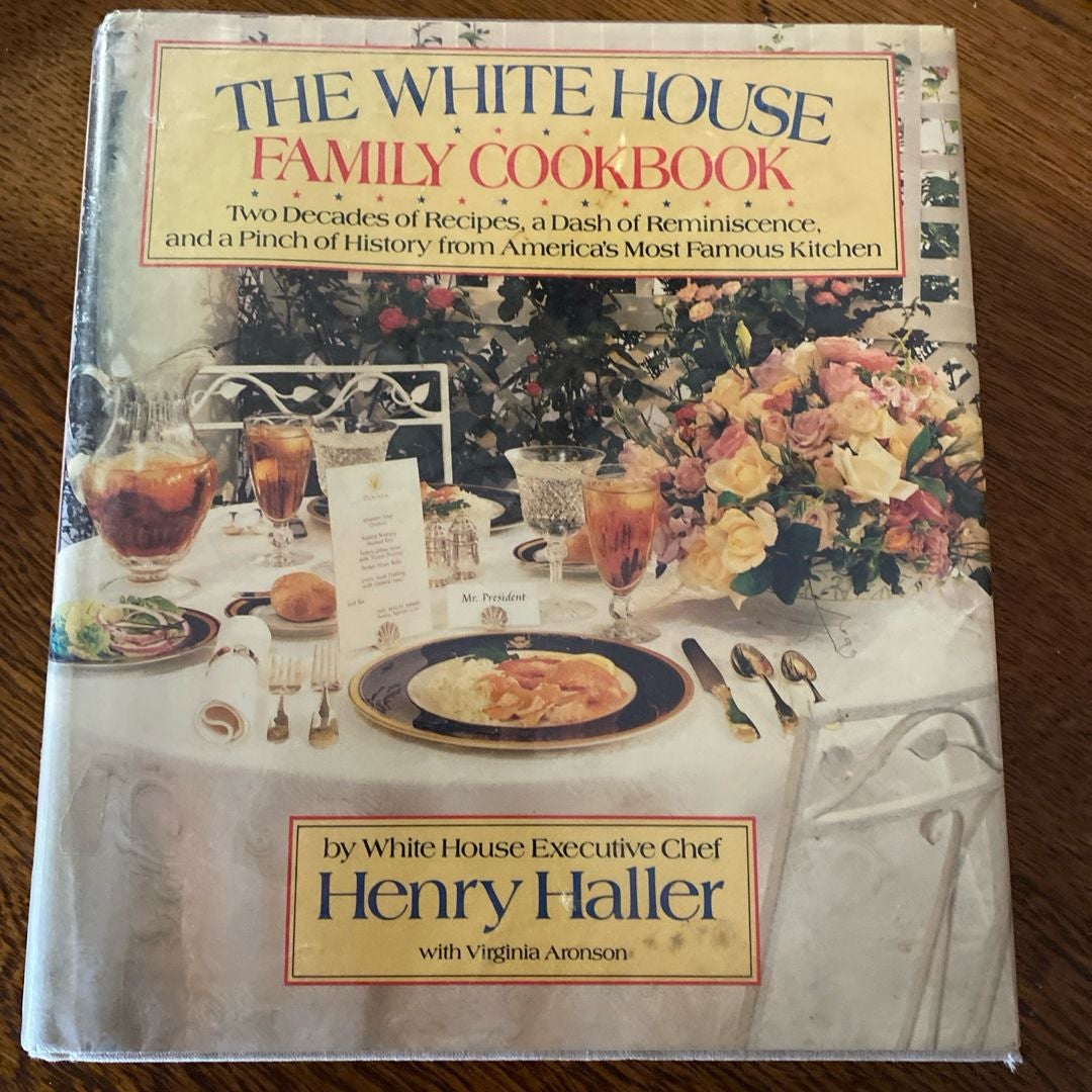 White House Family Cookbook by Henry Haller; Virginia Aronson; Betty ...