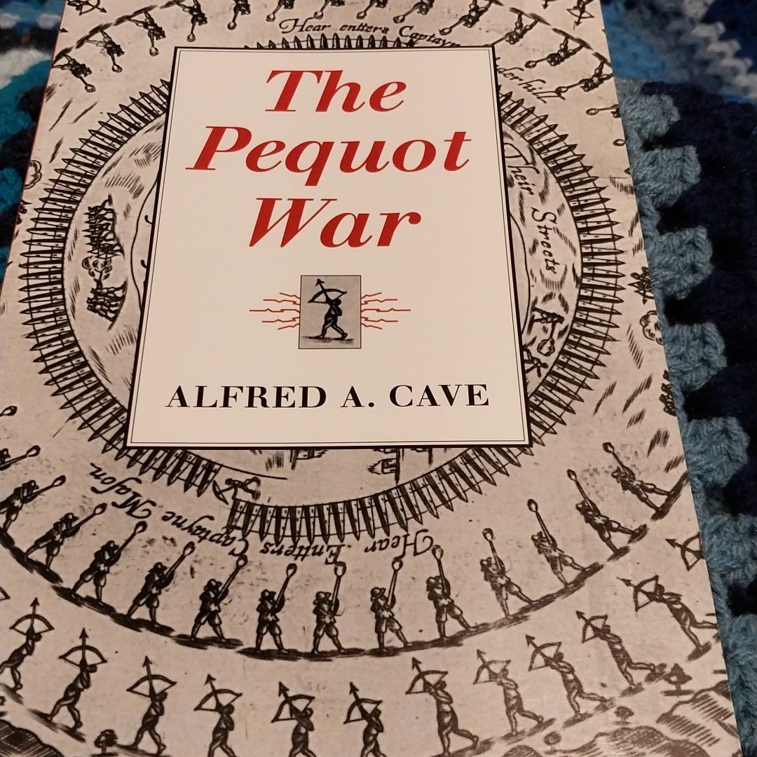 The Pequot War by Alfred A. Cave