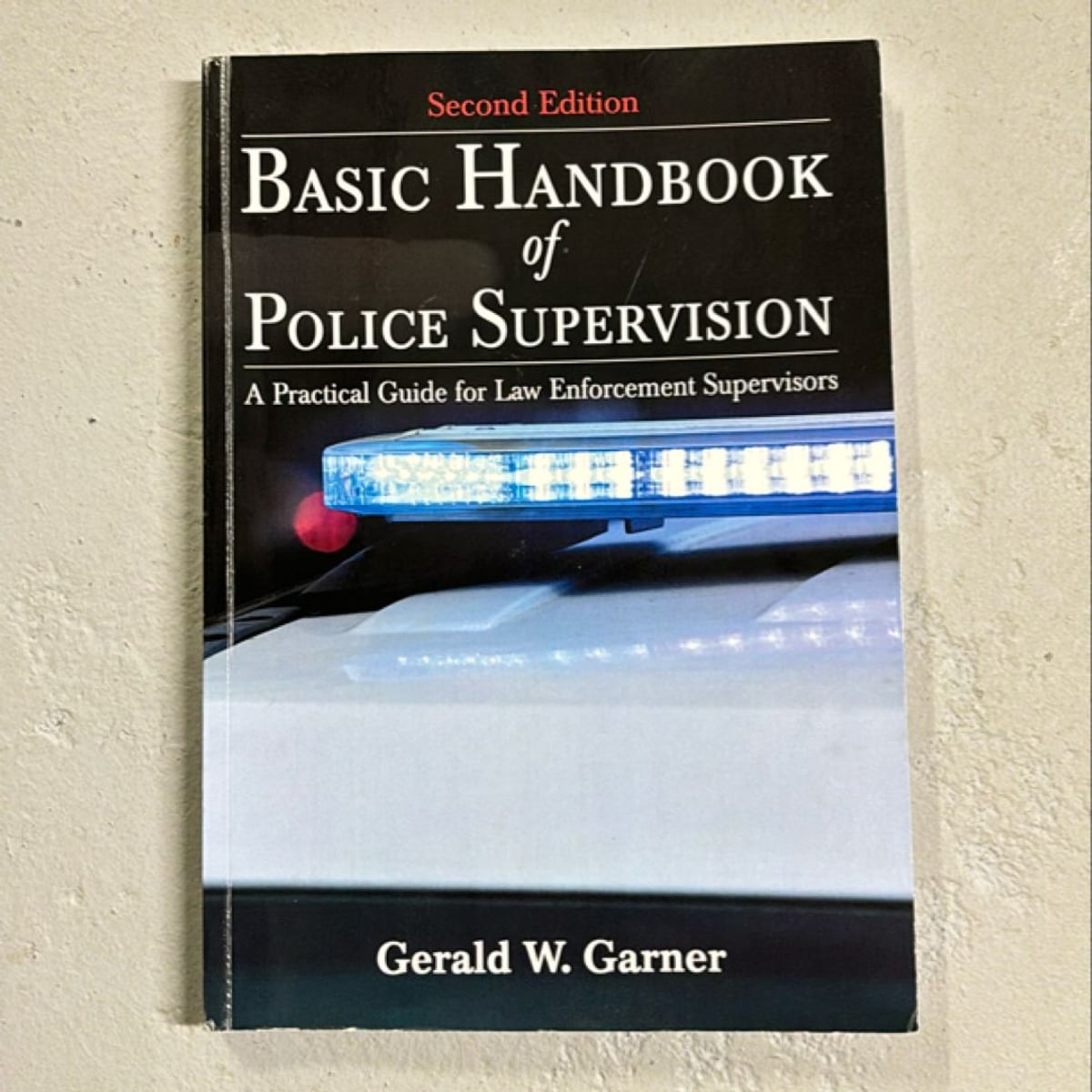 Basic Handbook of Police Supervision by Gerald W. Garner