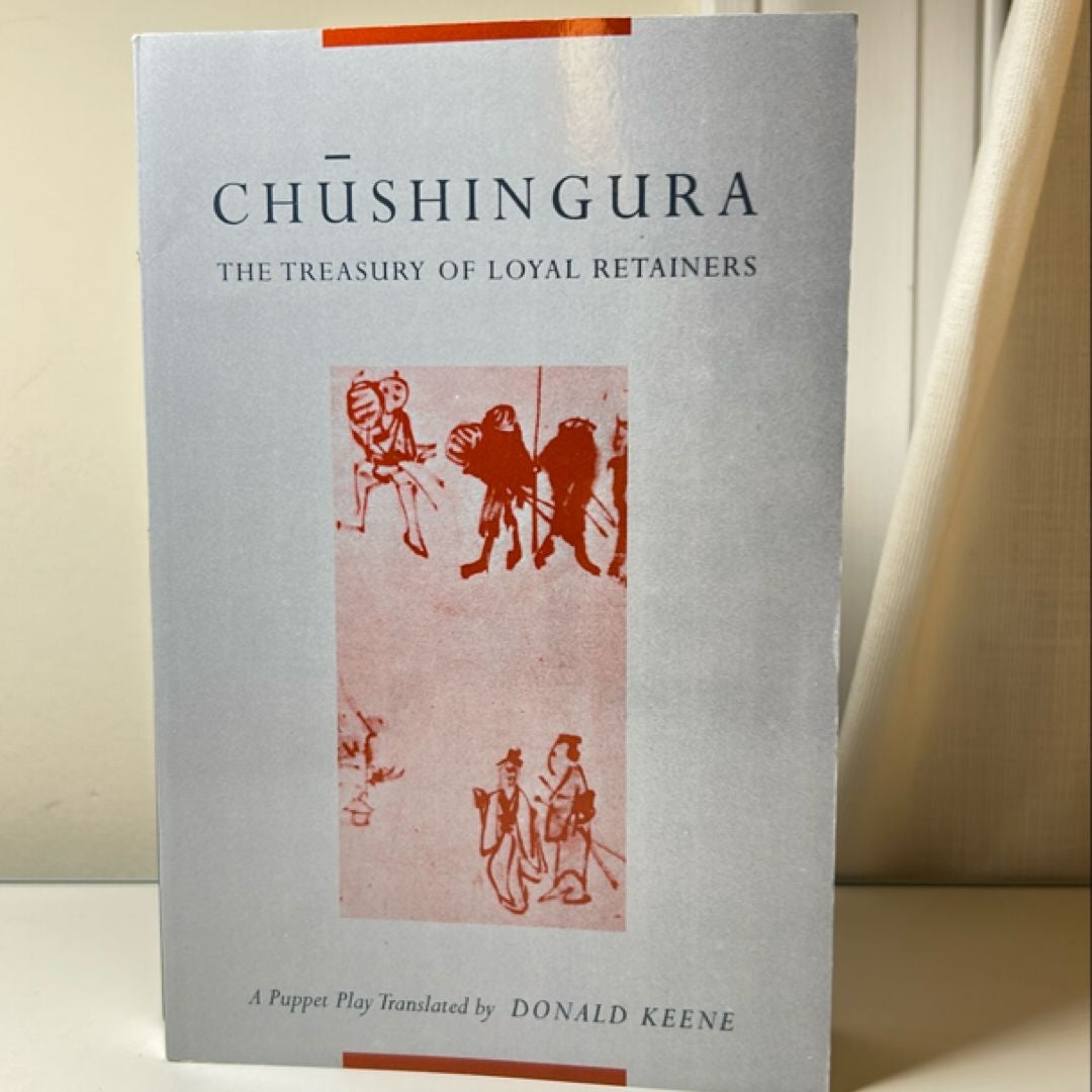 Chushingura (the Treasury of Loyal Retainers) by Donald Keene