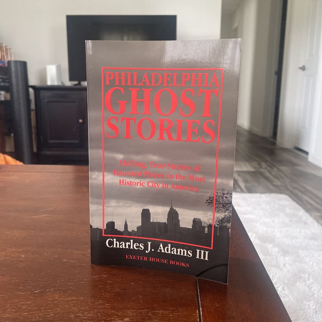 Philadelphia Ghost Stories by Charles J. Adams