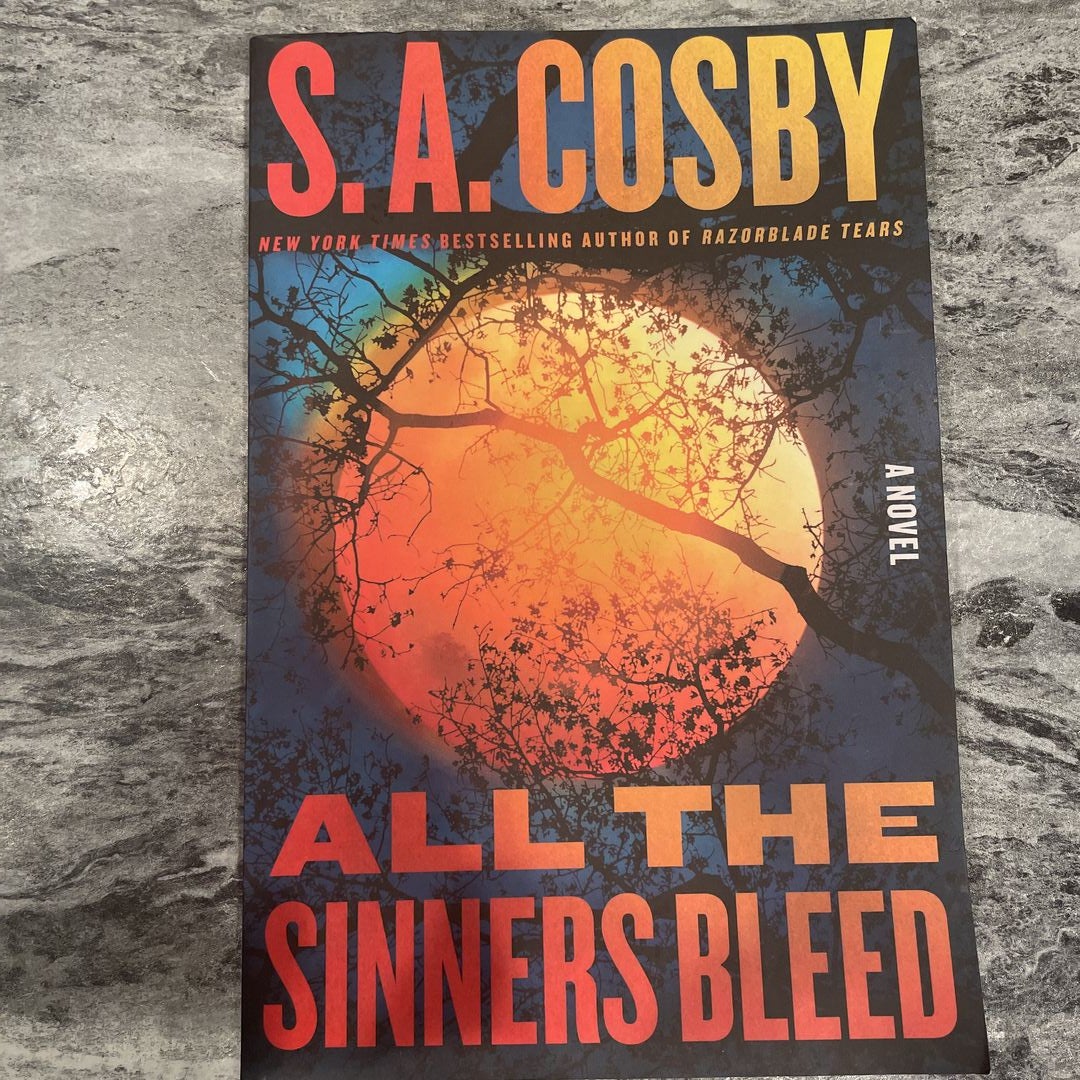 All the Sinners Bleed by S. A. Cosby