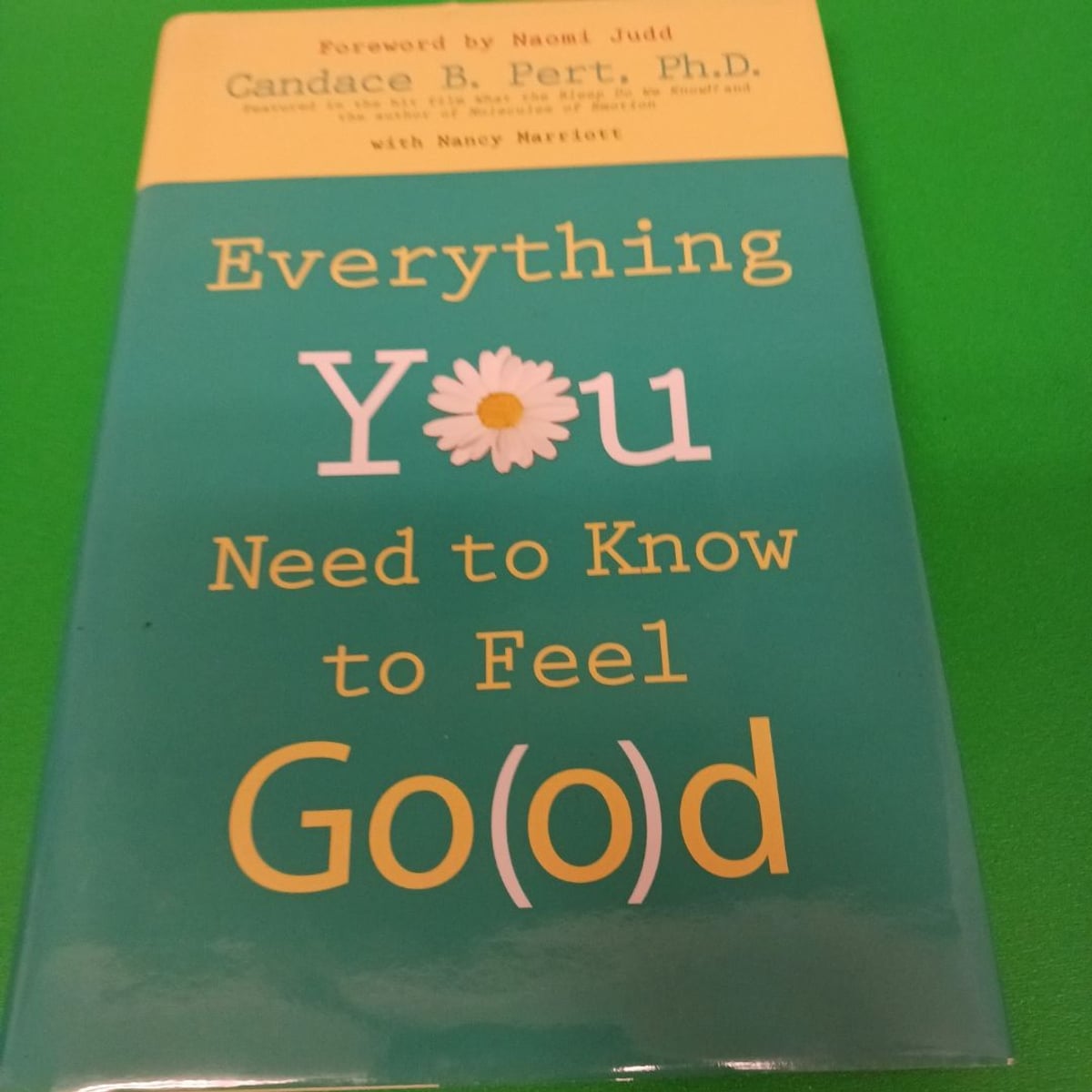 Everything You Need to Know to Feel Go(o)d by Candace B. Pert, Nancy ...