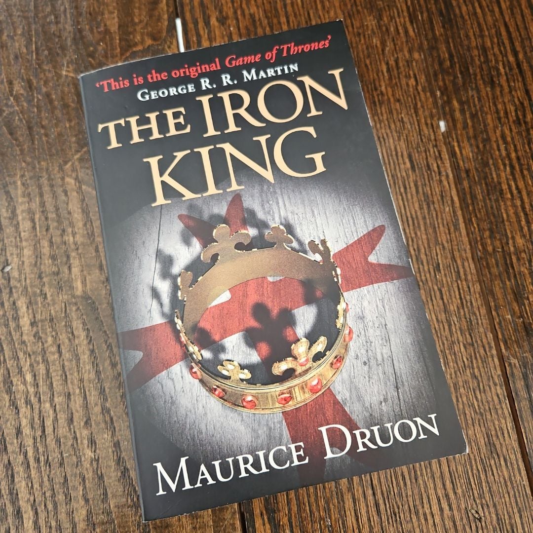 The Iron King (the Accursed Kings, Book 1) by Maurice Druon