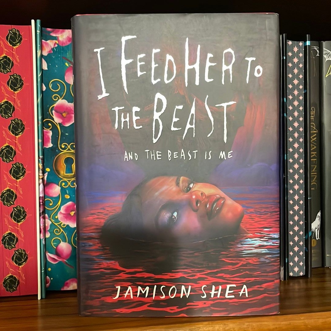 I Feed Her to the Beast and the Beast Is Me by Jamison Shea, Hardcover ...