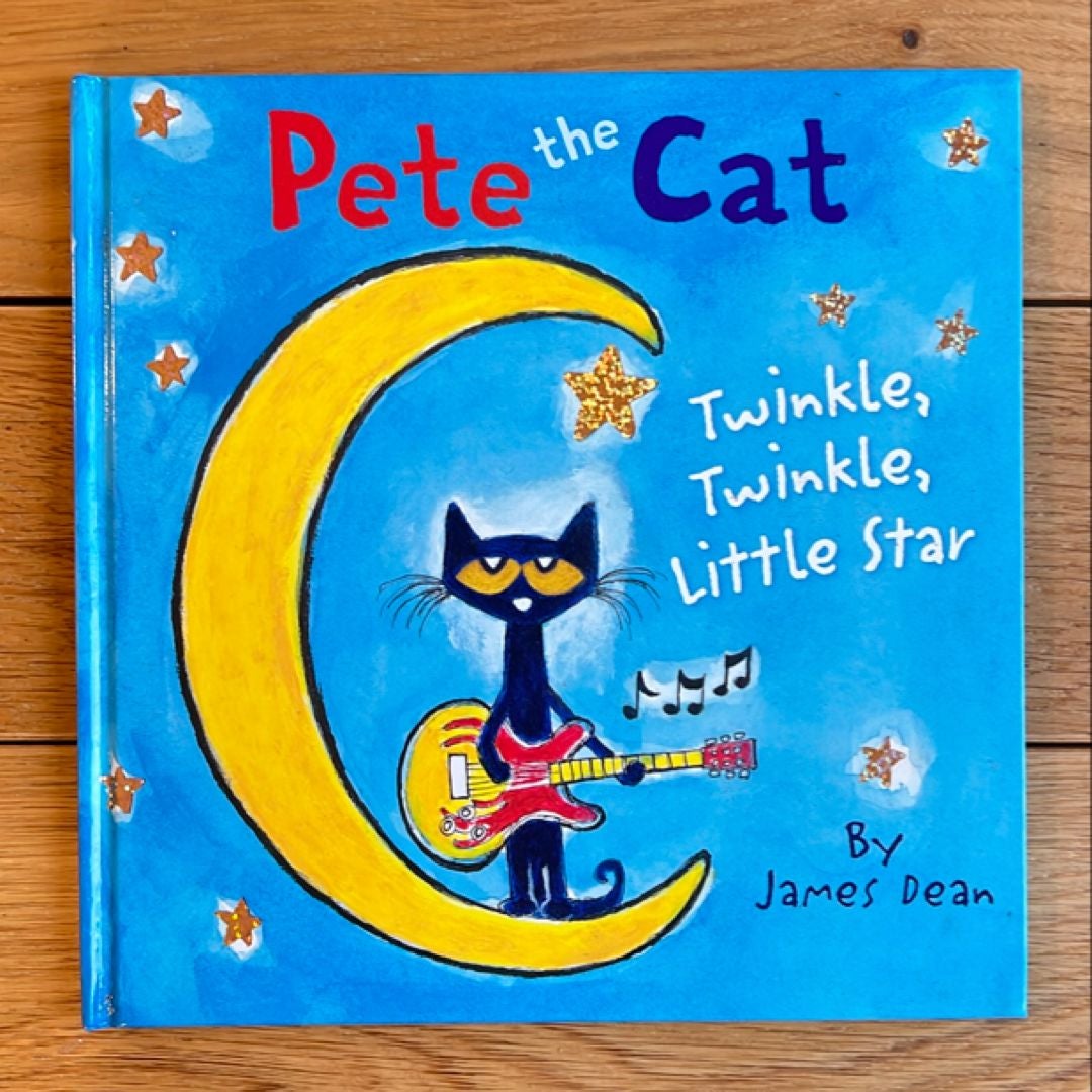 Pete the Cat: Twinkle, Twinkle, Little Star by Kimberly Dean