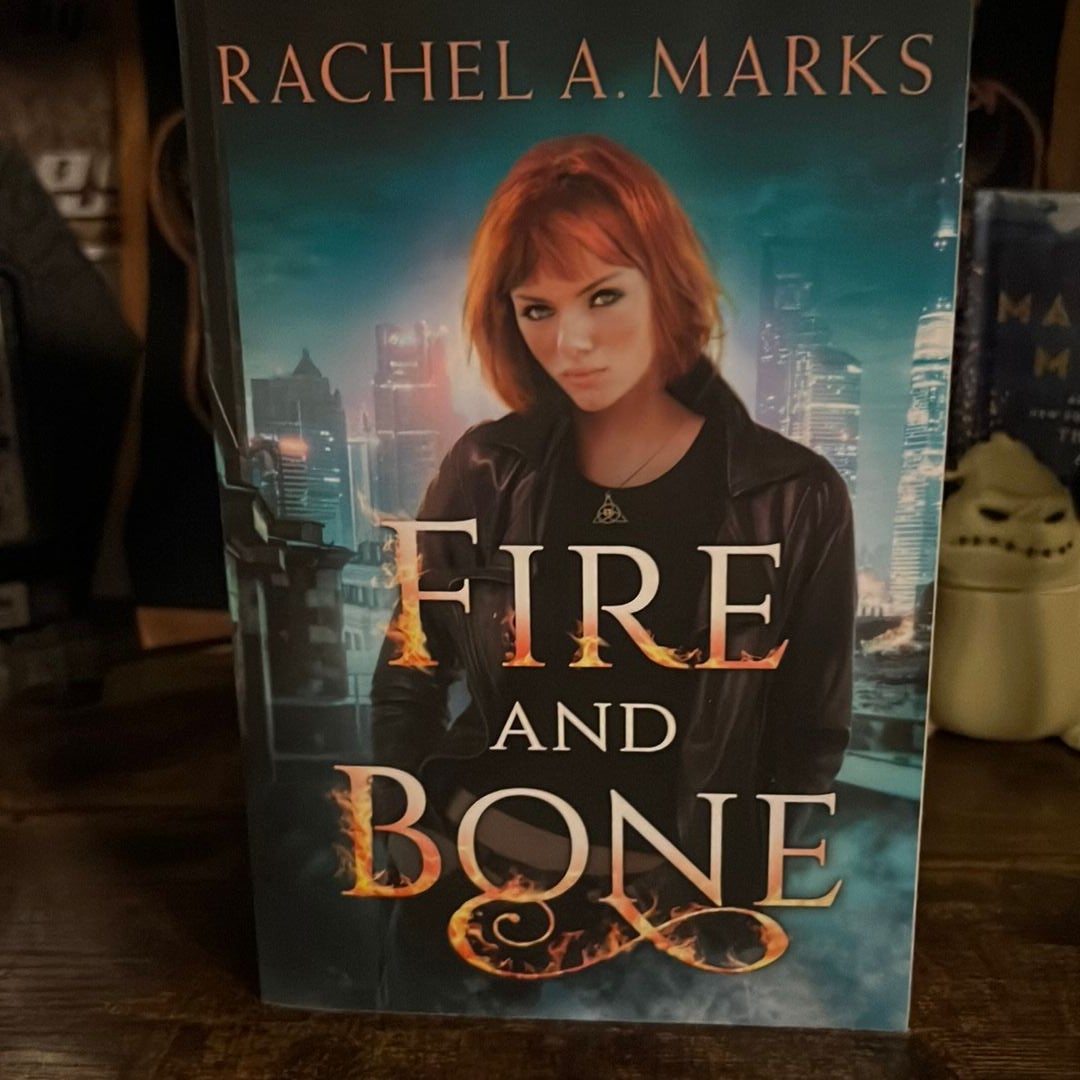 Fire and Bone by Rachel A. Marks
