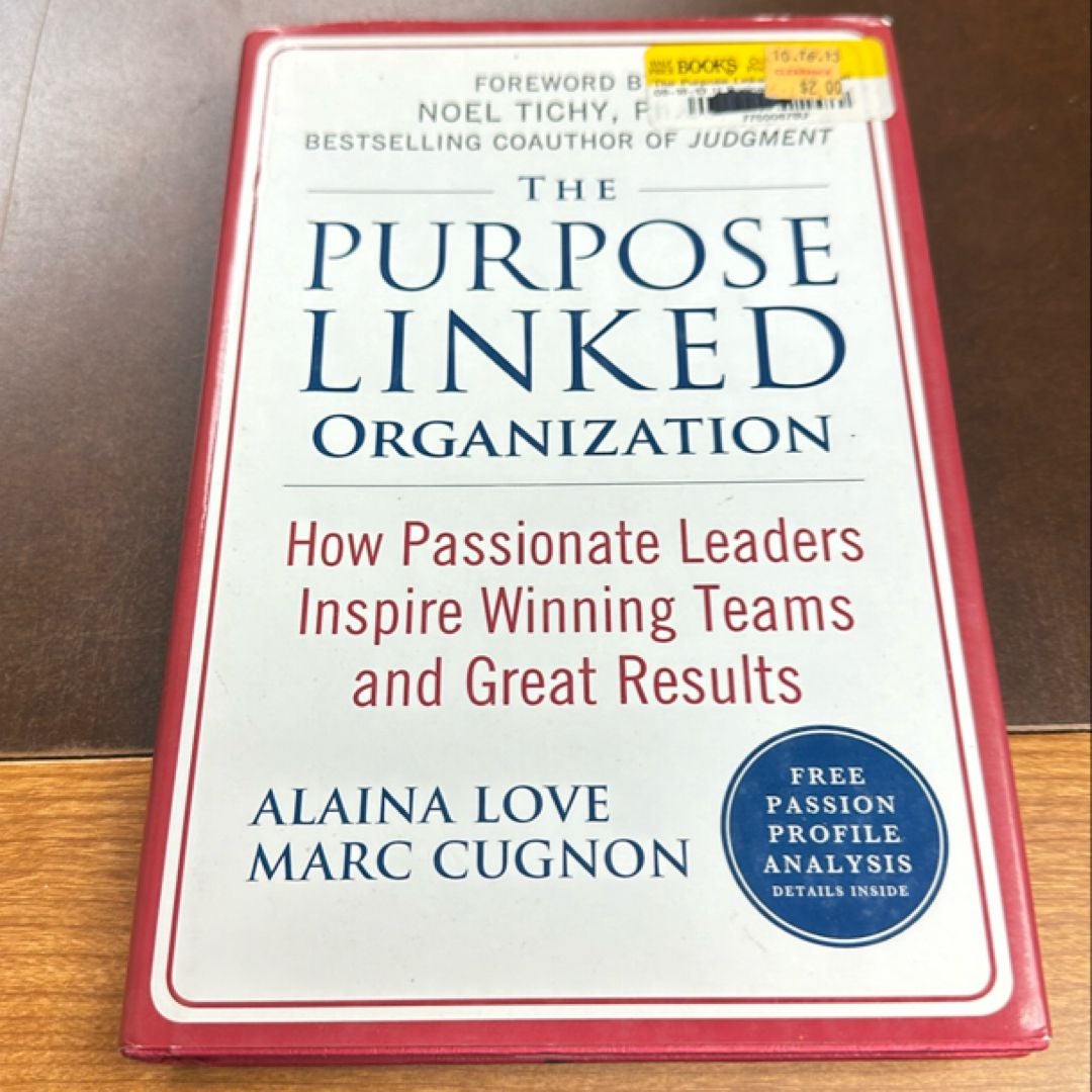 The Purpose Linked Organization: How Passionate Leaders Inspire Winning ...