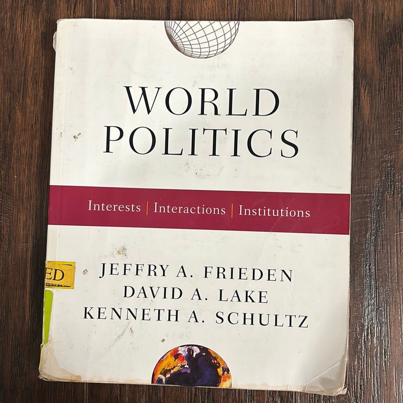 World Politics by Jeffry A. Frieden, David A. Lake, Kenneth A. Schultz