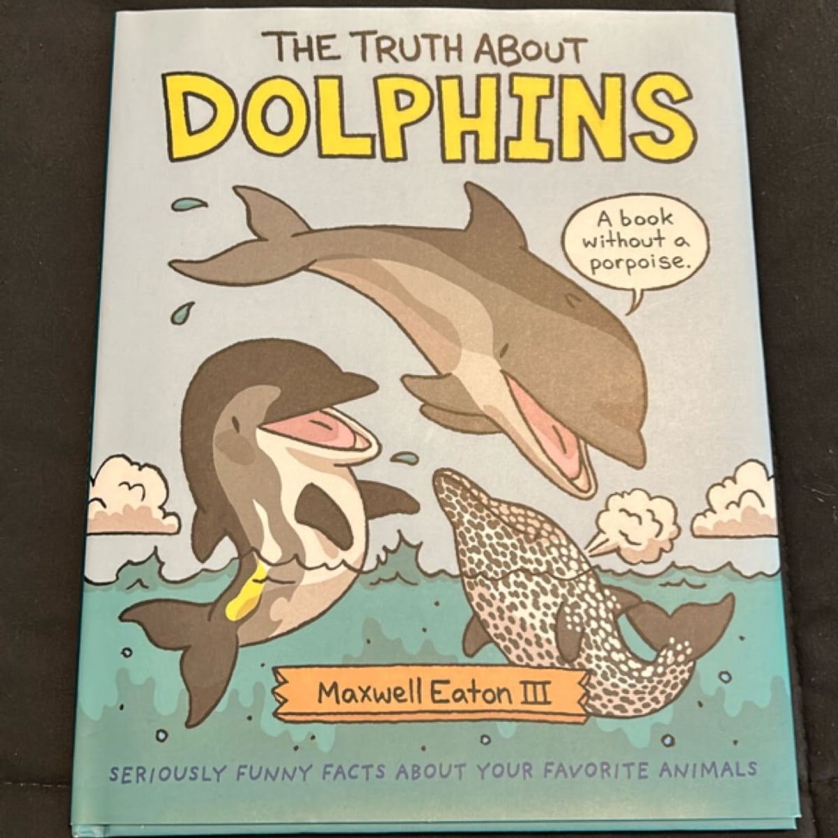 The Truth about Dolphins by Maxwell Eaton