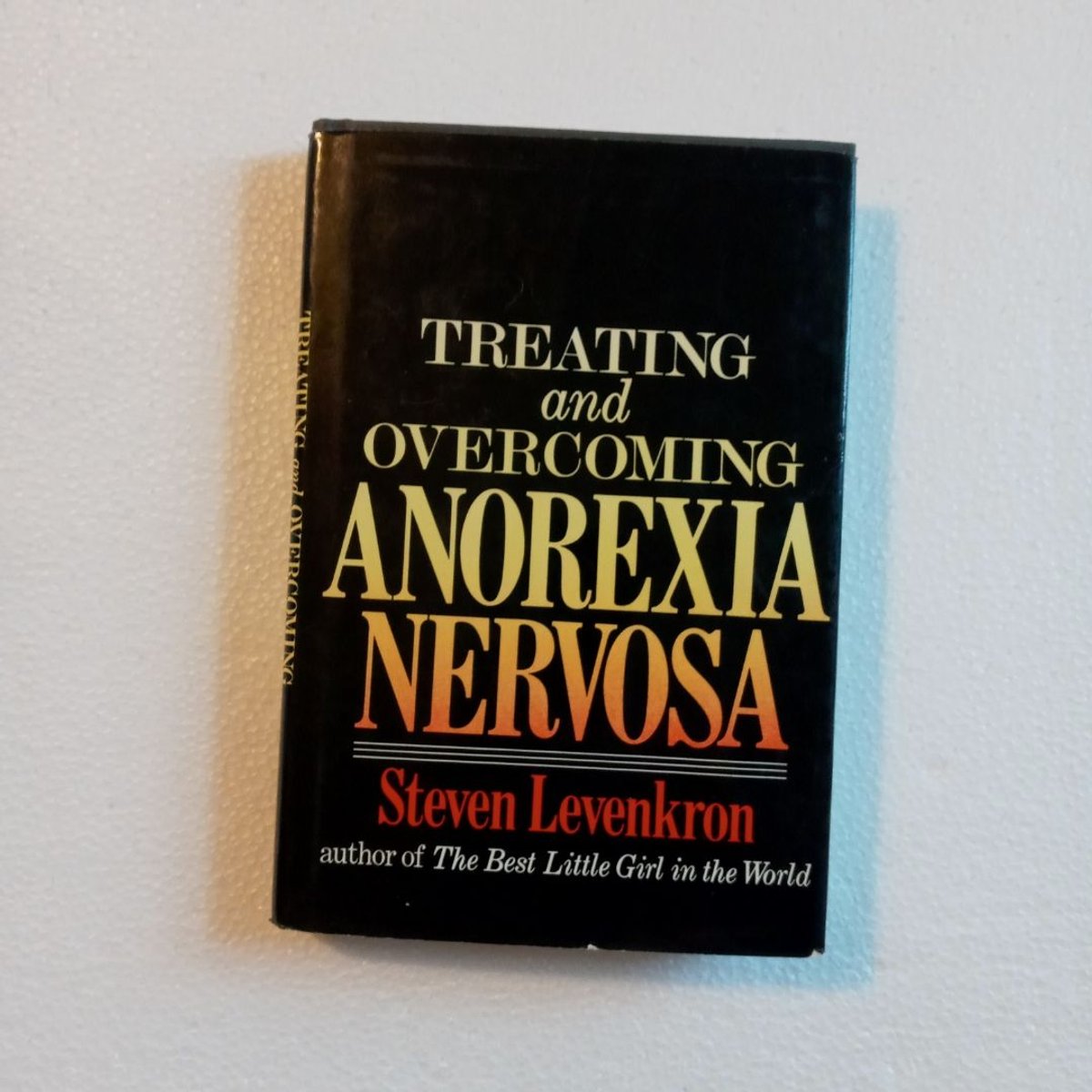 Treating and Overcoming Anorexia Nervosa by Steven Levenkron