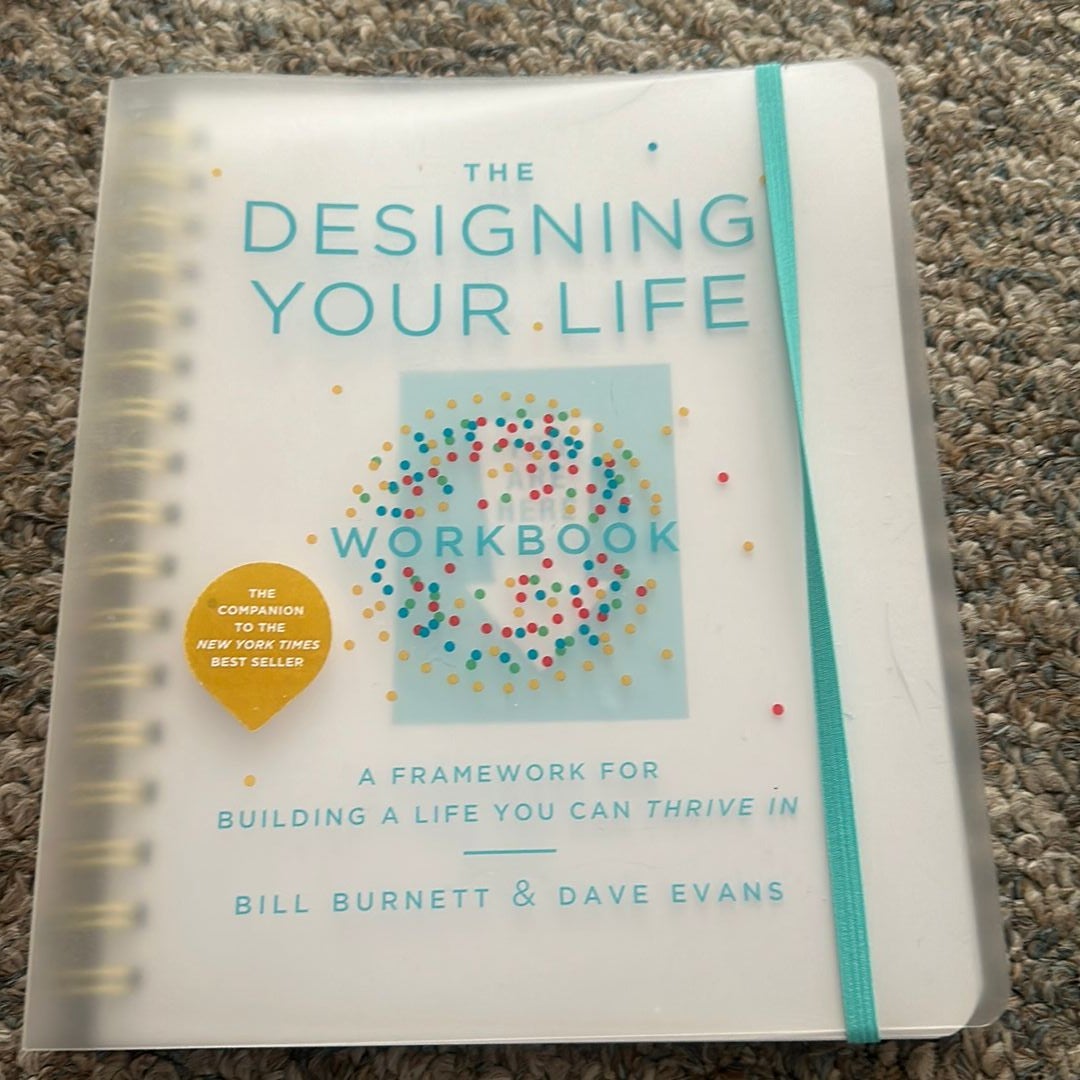 The Designing Your Life Workbook by Bill Burnett, Dave Evans