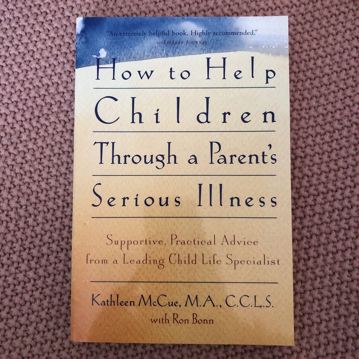How to Help Children Through a Parent's Serious Illness by Kathleen ...