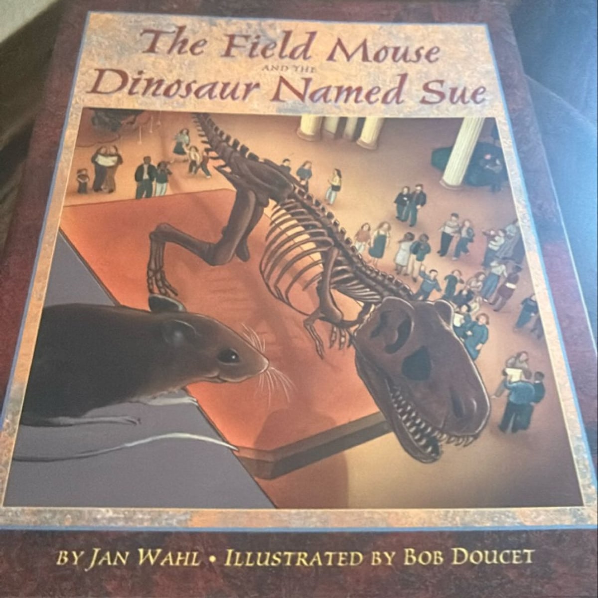 The Field Mouse and the Dinosaur Named Sue by Jan Wahl