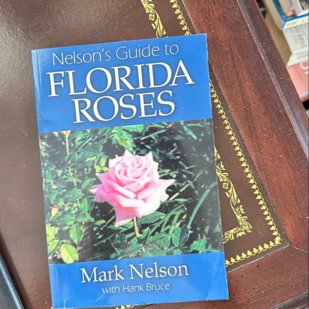 Nelson's Guide to Florida Roses by Stephen L. Boyles, Mark Nelson