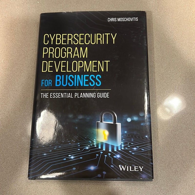 Cybersecurity Program Development for Business by Chris Moschovitis
