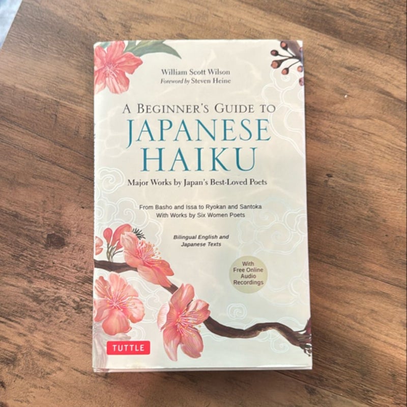 A Beginner's Guide to Japanese Haiku by William Scott Wilson, Steven Heine