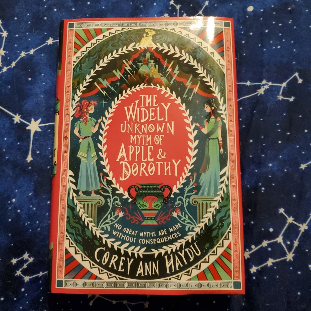 The Widely Unknown Myth of Apple and Dorothy by Corey Ann Haydu