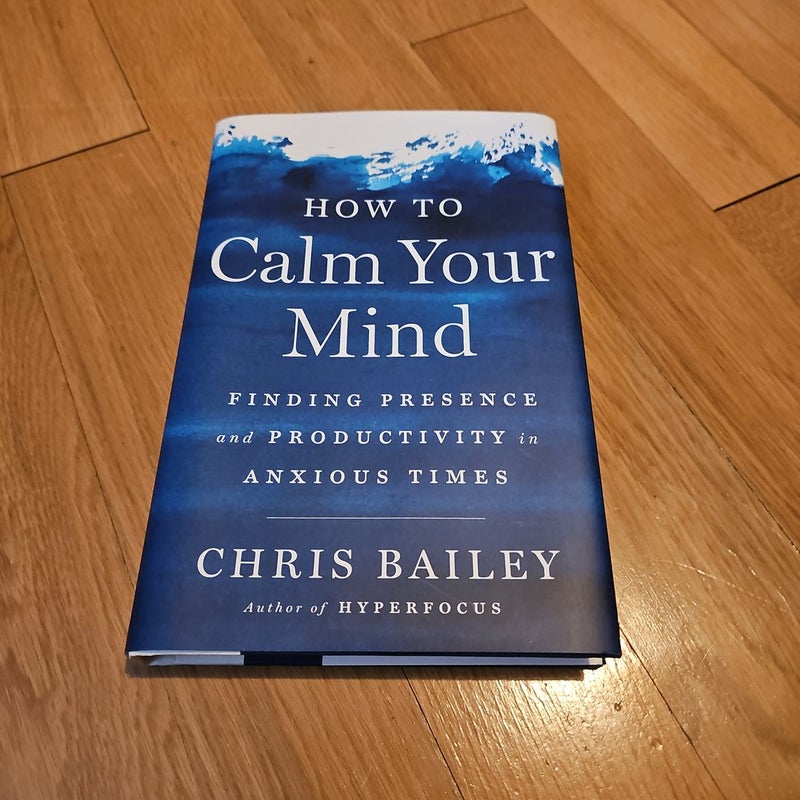 How to Calm Your Mind by Chris Bailey