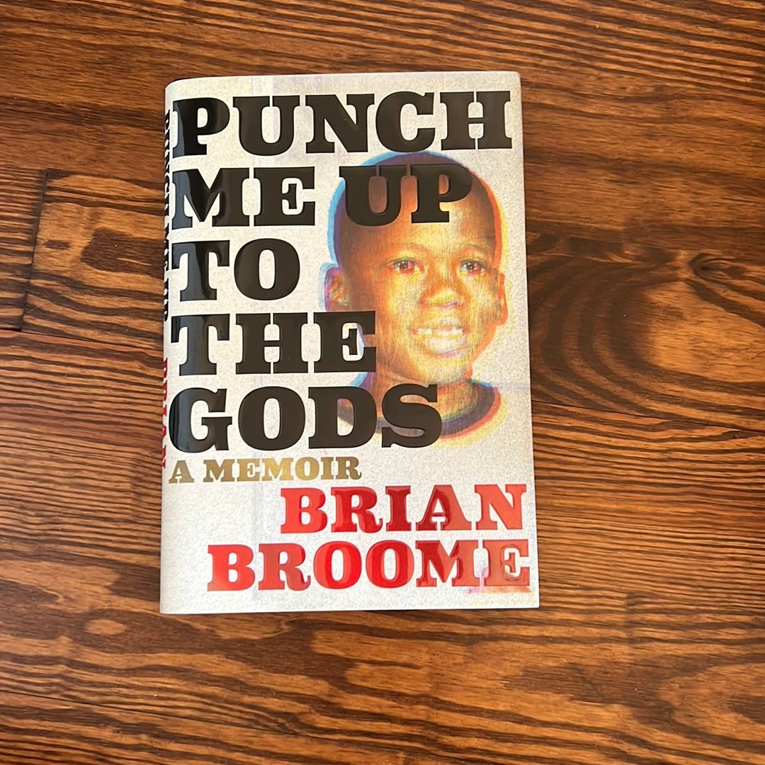 Punch Me up to the Gods by Brian Broome