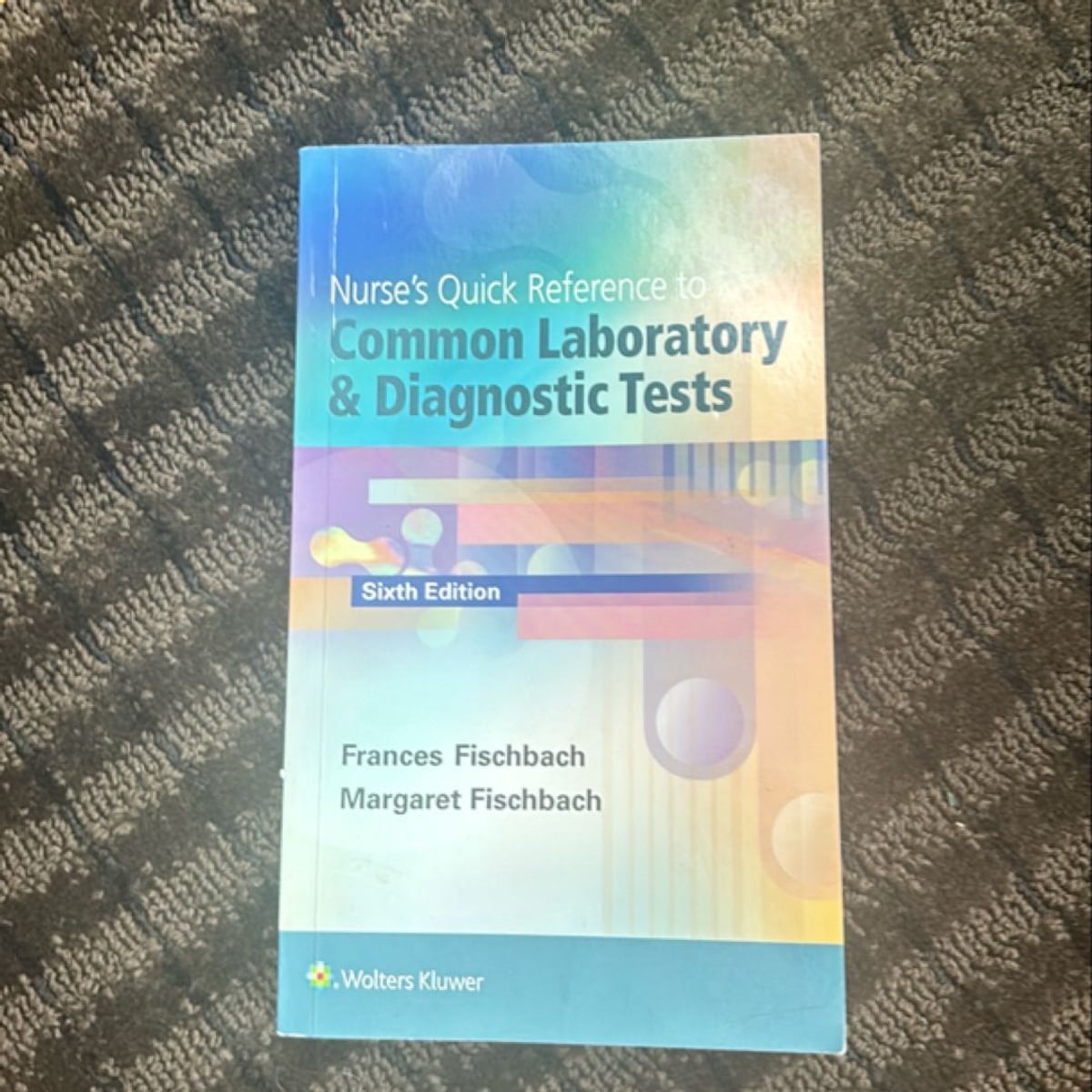 Nurse's Quick Reference to Common Laboratory and Diagnostic Tests by ...