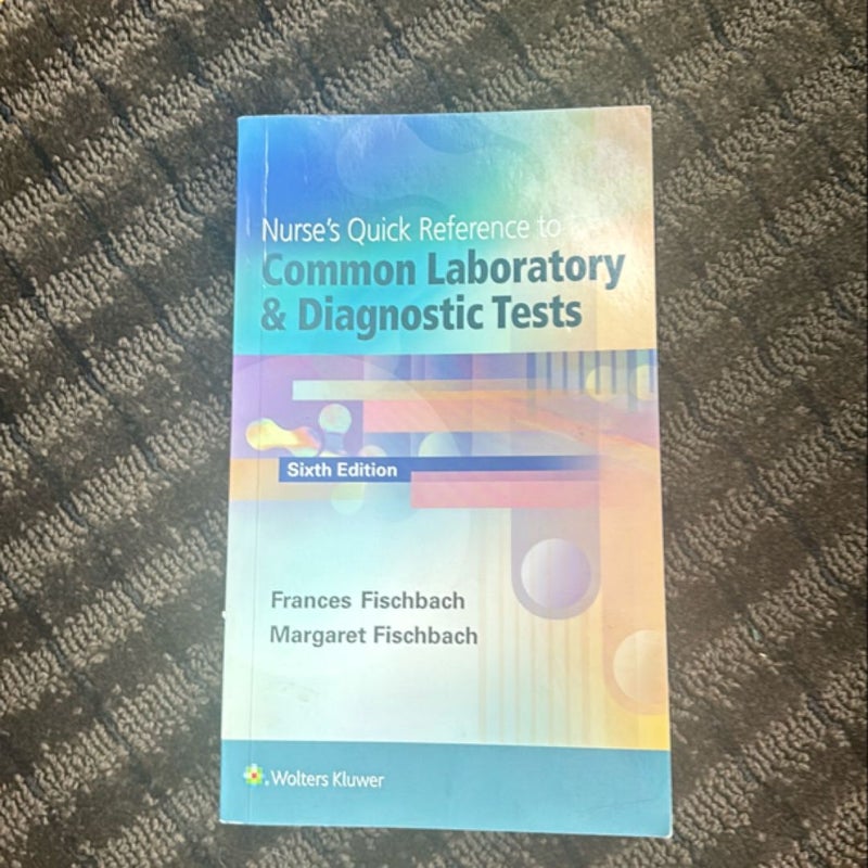 Nurse's Quick Reference to Common Laboratory and Diagnostic Tests by ...