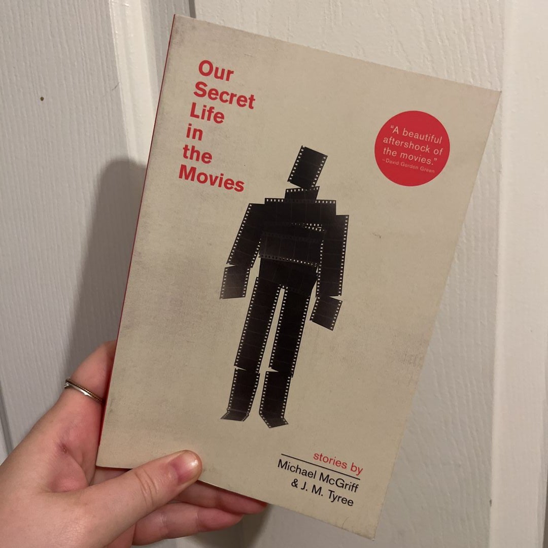 Our Secret Life in the Movies by Michael McGriff, J. M. Tyree