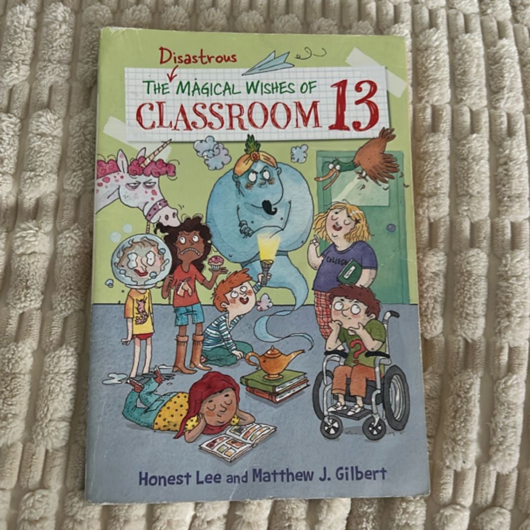 The Disastrous Magical Wishes of Classroom 13 by Honest Lee, Matthew J ...