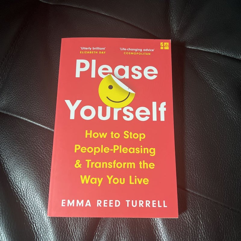 Please Yourself: How to Stop People-Pleasing and Transform the Way You ...