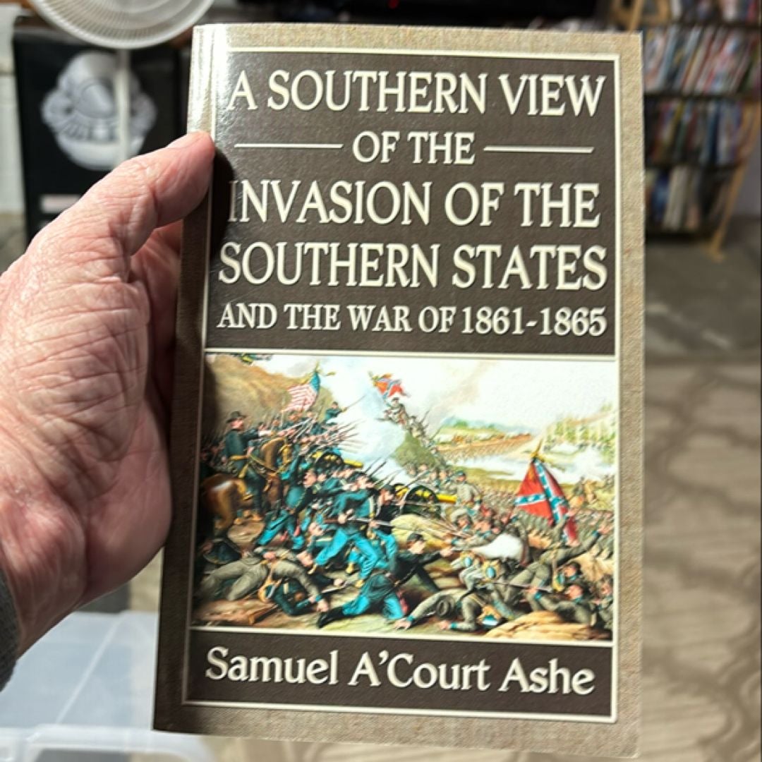 A southern view of the invasion of the southern states by Samuel A ...
