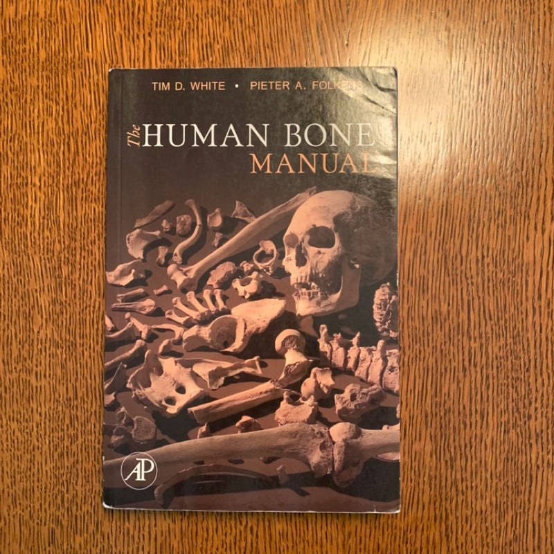 The Human Bone Manual by Tim D. White, Pieter A. Folkens