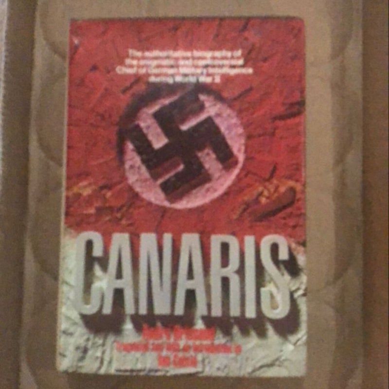 Canaris; the Biography of Admiral Canaris, Chief of German Military ...