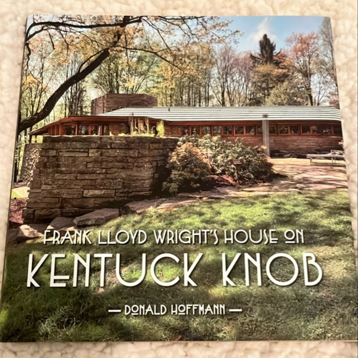 Frank Lloyd Wright's House on Kentuck Knob by Donald Hoffmann