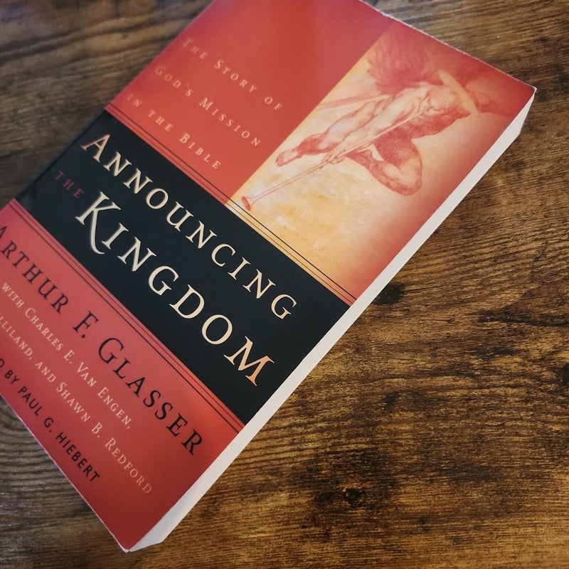 Announcing the Kingdom by Arthur F. Glasser, Dean S. Gilliland, Charles ...