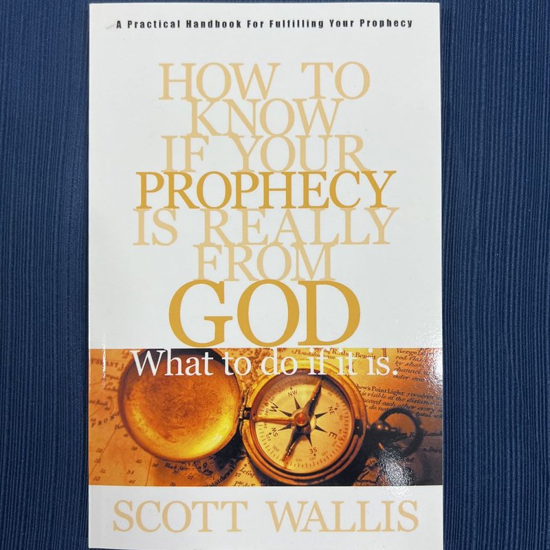 How to Know If Your Prophecy Is Really from God by Scott Wallis, Ron ...