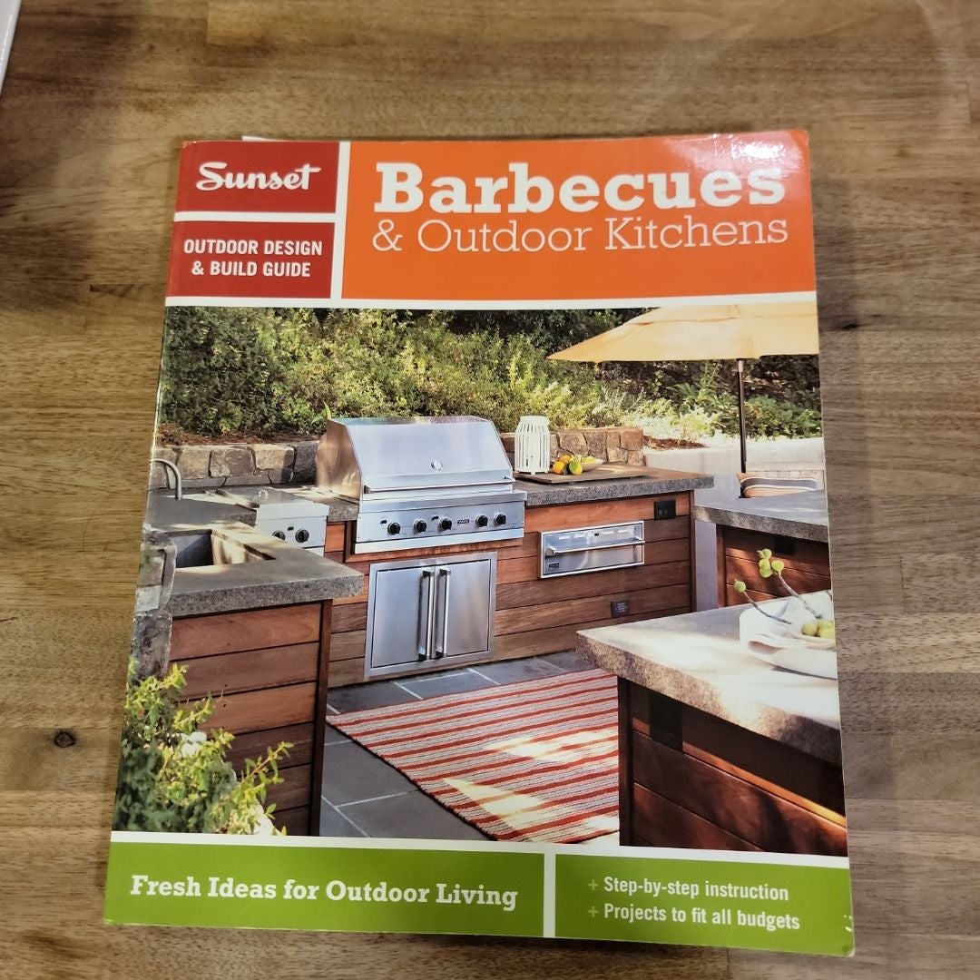 Barbecues and Outdoor Kitchens by Sunset Magazine Editors