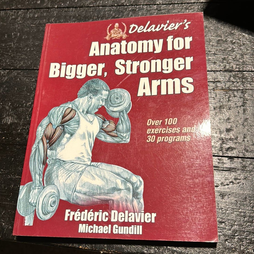 Delavier's Anatomy for Bigger, Stronger Arms by Frederic Delavier ...
